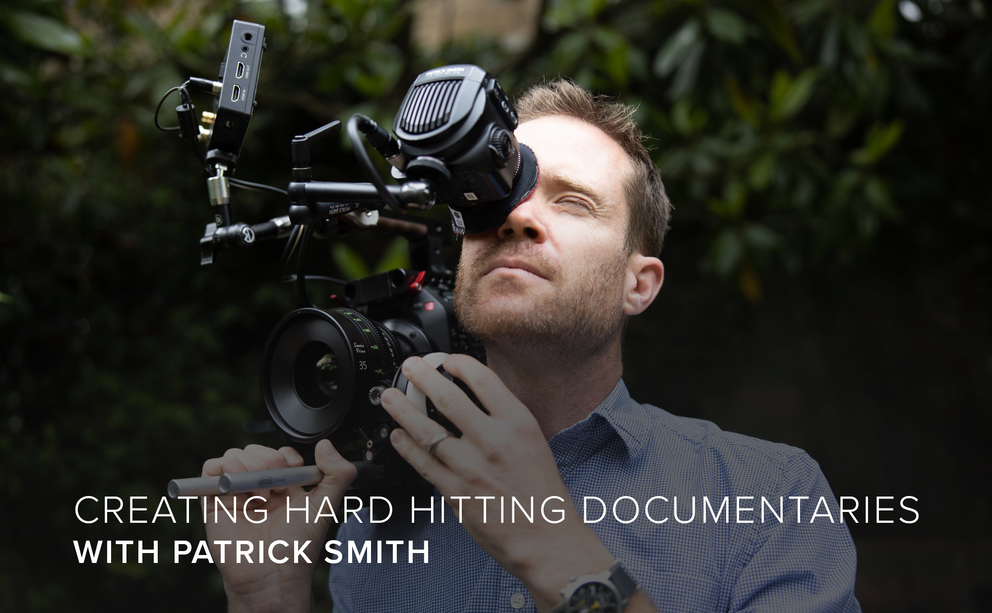 CVP.com - Creating Hard Hitting Documentaries with Patrick Smith ...